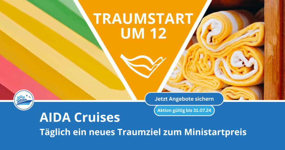 AIDA Traumstart um 12 - Aktionsreisen im Juli 2024 » Cruisify.de